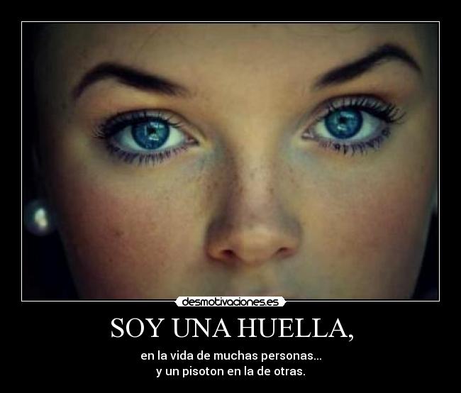 Imágenes y Carteles de HUELLAS Pag. 46 | Desmotivaciones