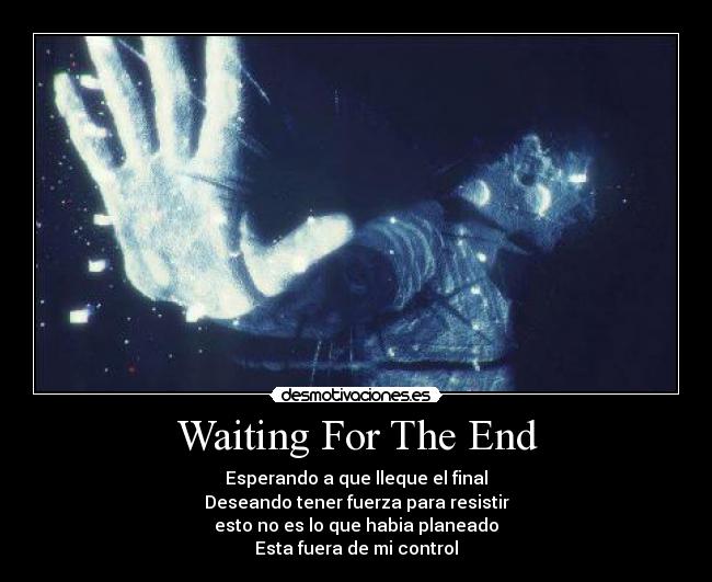 Waiting For The End | Desmotivaciones
