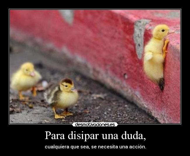 Para disipar una duda, | Desmotivaciones