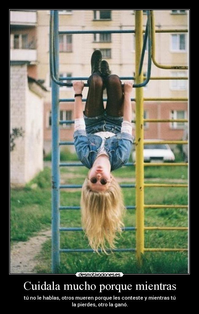 Imágenes y Carteles de CUIDALA Pag. 3 | Desmotivaciones