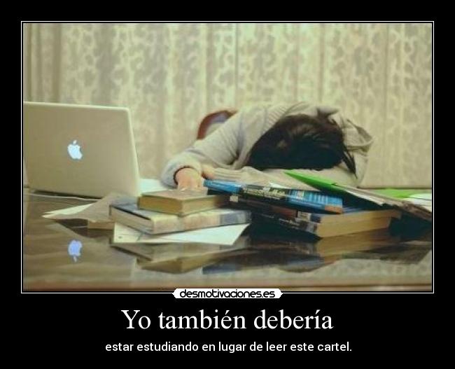 Imágenes y Carteles de ESTUDIANDO Pag. 4 | Desmotivaciones