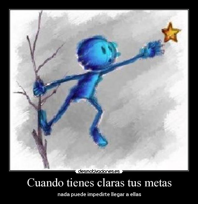 Cuando tienes claras tus metas | Desmotivaciones