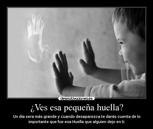 Imágenes y Carteles de HUELLA Pag. 14 | Desmotivaciones