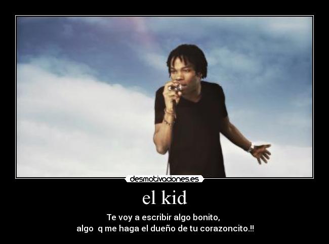 el kid | Desmotivaciones