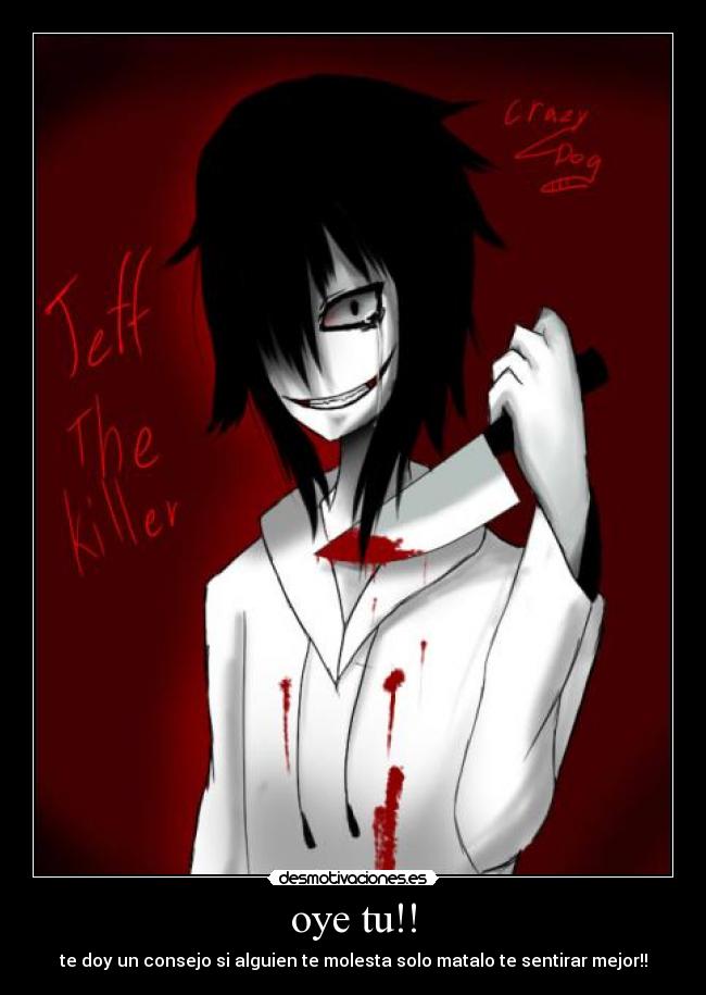 Imágenes y Carteles de JEFF Pag. 42 | Desmotivaciones