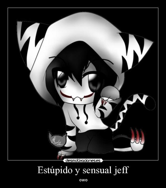 Imágenes y Carteles de JEFF Pag. 34 | Desmotivaciones