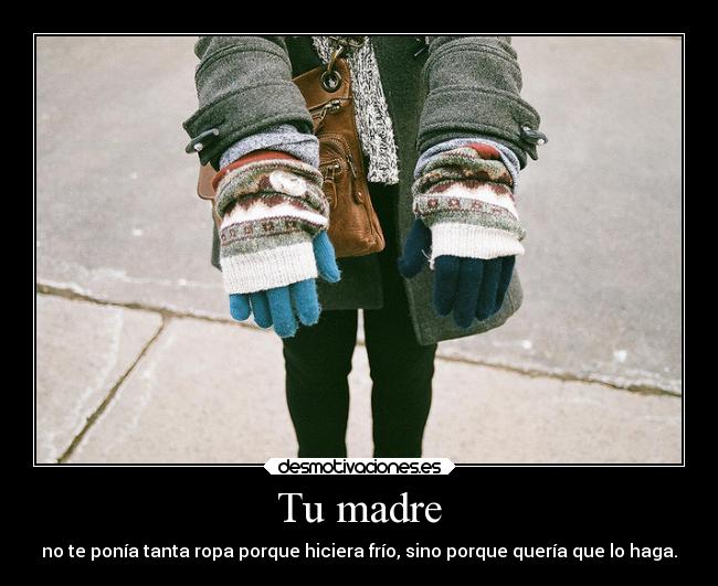 Tu madre | Desmotivaciones