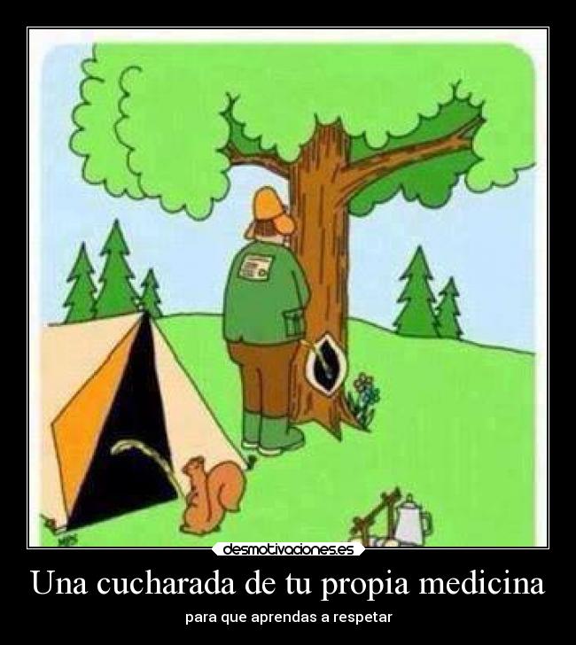 Una cucharada de tu propia medicina | Desmotivaciones