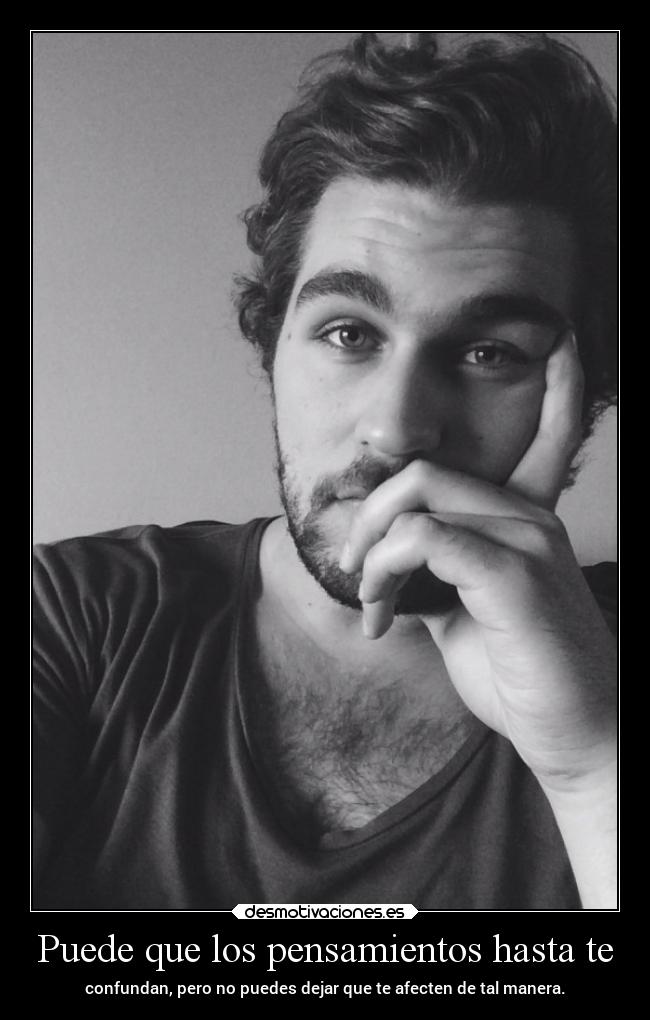 Puede que los pensamientos hasta te | Desmotivaciones