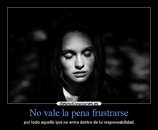 Imágenes y Carteles de RESPONSABILIDAD Pag. 4 | Desmotivaciones