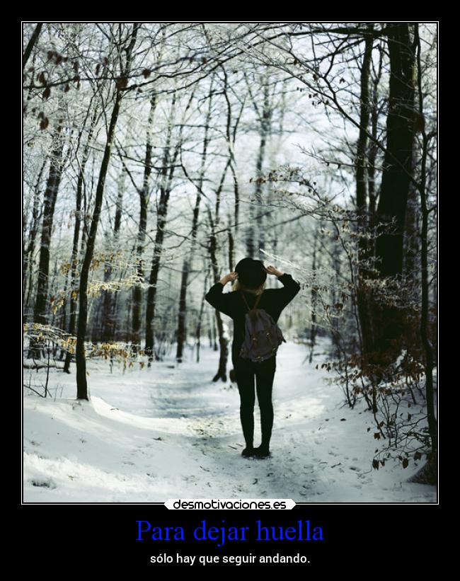 Imágenes y Carteles de HUELLAS Pag. 3 | Desmotivaciones