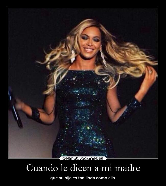 Cuando le dicen a mi madre | Desmotivaciones