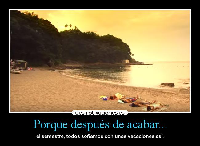 Porque después de acabar... | Desmotivaciones