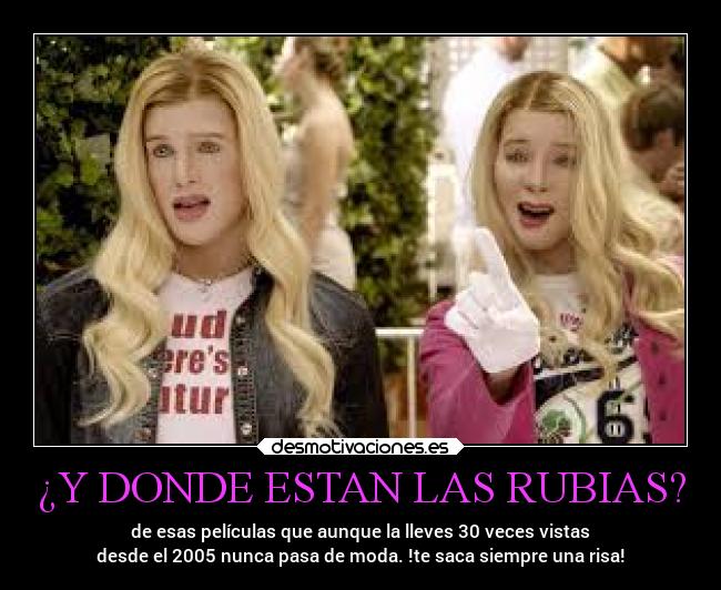 ¿Y DONDE ESTAN LAS RUBIAS? | Desmotivaciones