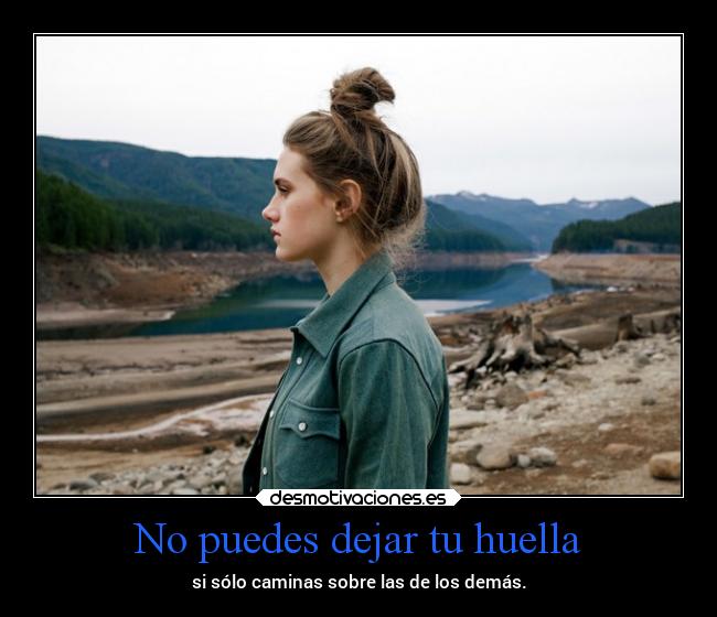 Imágenes y Carteles de HUELLAS Pag. 2 | Desmotivaciones