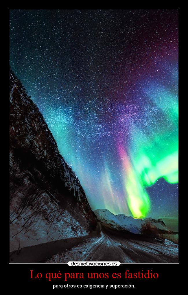 Lo qué para unos es fastidio | Desmotivaciones