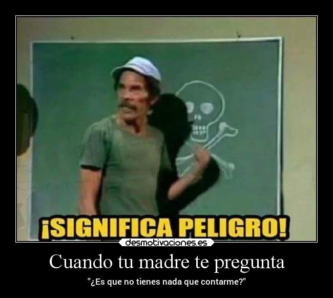 Cuando tu madre te pregunta | Desmotivaciones