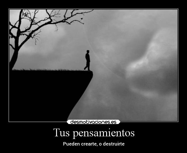 Tus pensamientos | Desmotivaciones