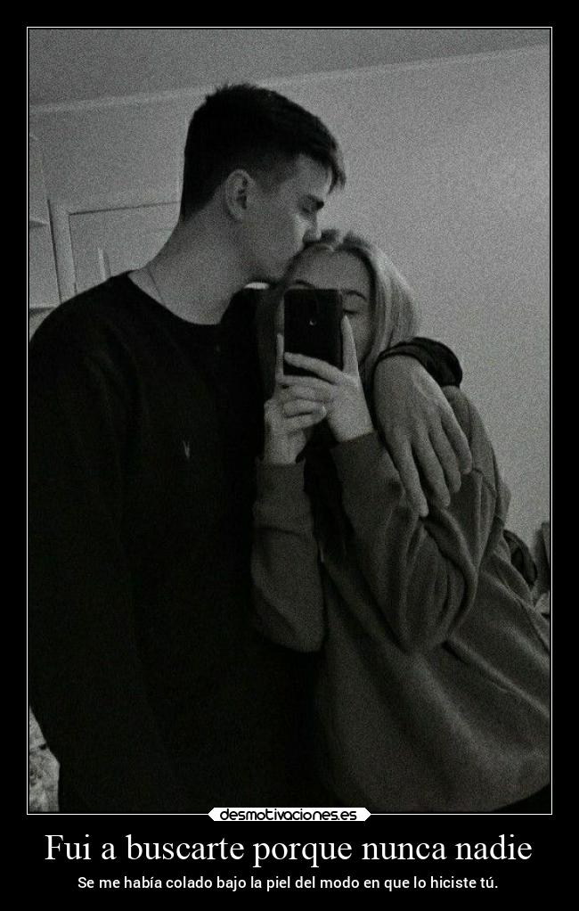 Fui a buscarte porque nunca nadie | Desmotivaciones