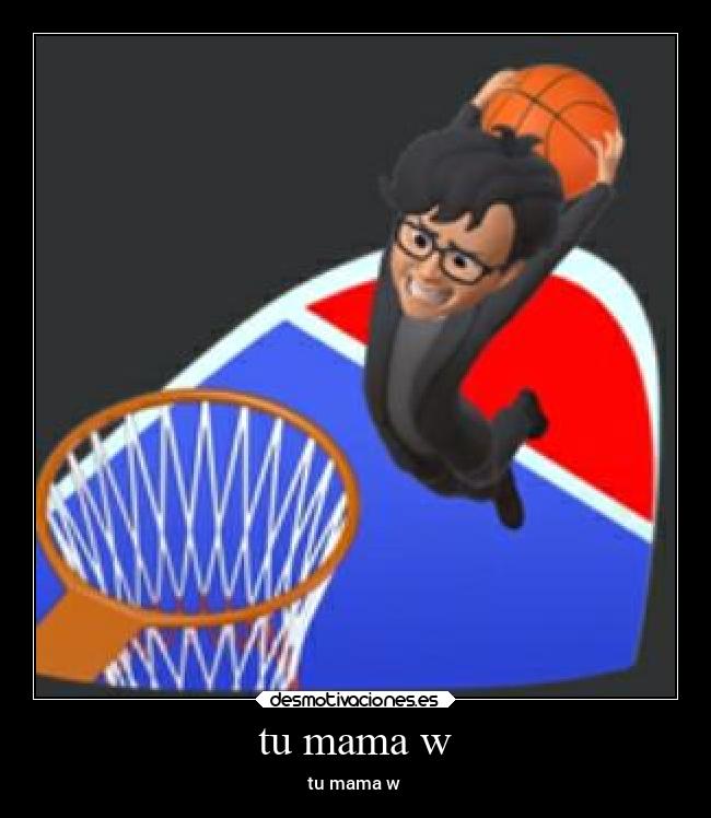 tu mama w | Desmotivaciones