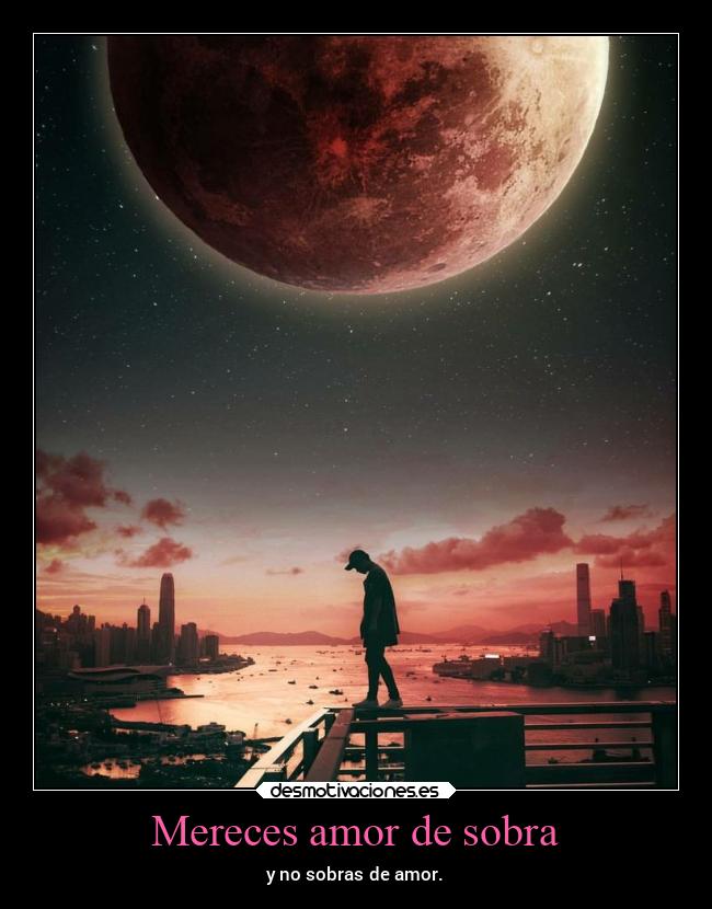 Mereces amor de sobra | Desmotivaciones